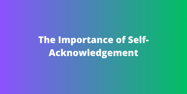 The Importance of Self-Acknowledgement - Must Have Solutions